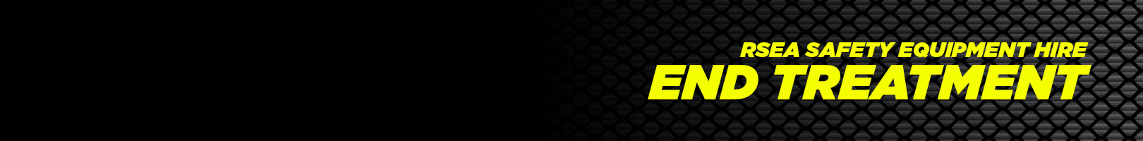 End Treatments at RSEA HIRE - The Safety Experts!